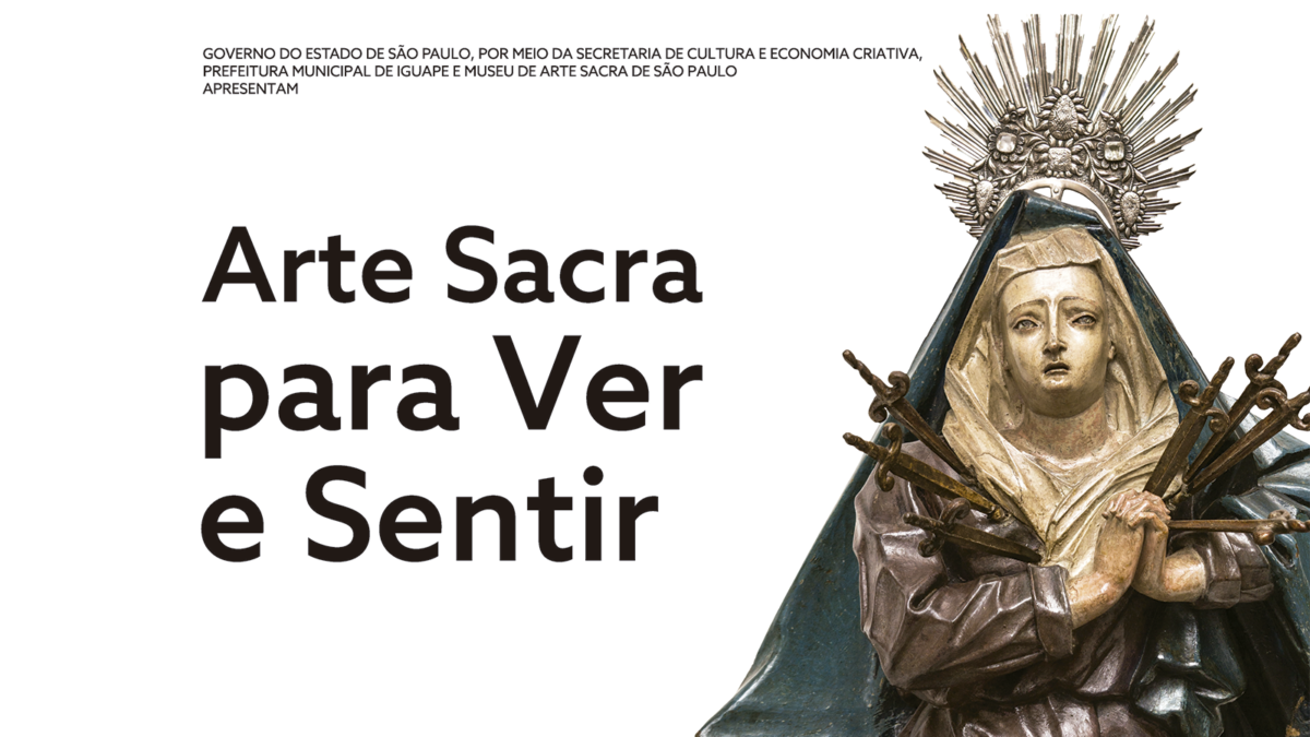 Arte Sacra para Ver e Sentir - Museu de Arte Sacra de São Paulo